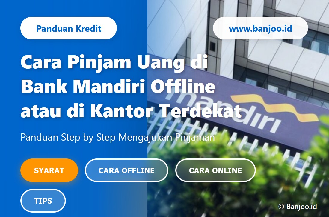 Cara Pinjam Uang di Bank Mandiri Secara Offline/Online dengan Mudah