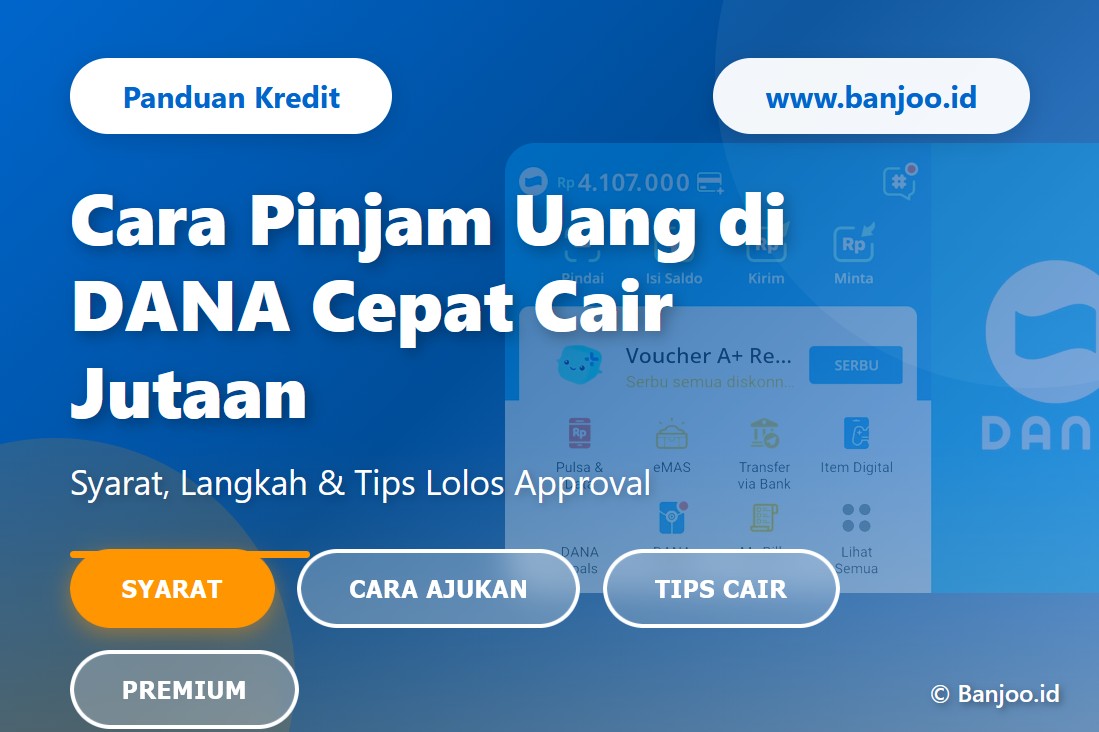 Cara Pinjam Uang di DANA, Syarat, Langkah & Tips Cepat Cair Jutaan