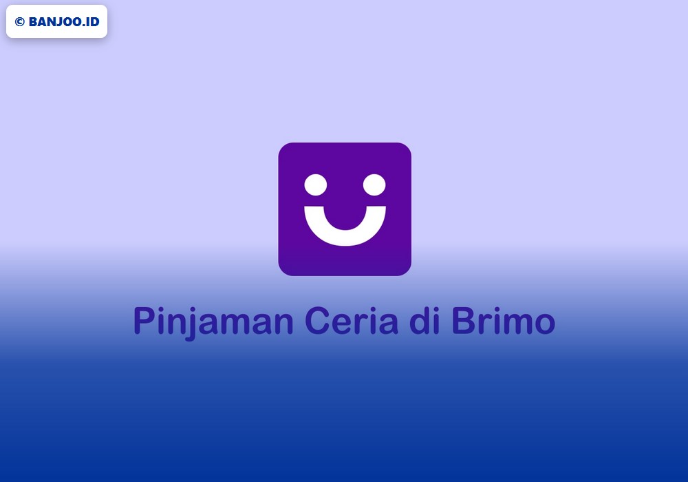 Pinjaman Online BRI CERIA: Syarat, Cara Daftar, dan Simulasi Bunga Lengkap