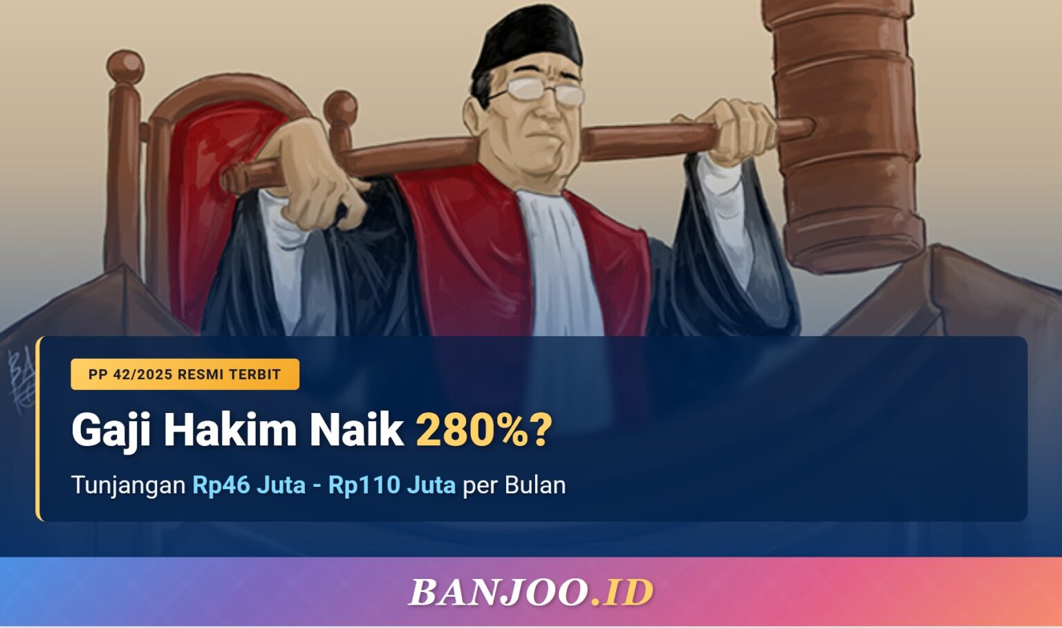 Gaji & Tunjangan Hakim Naik 280%? Ini Penjelasan PP 42/2025 dan Rincian ...
